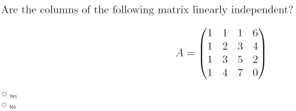 Solved Are the columns of the following matrix linearly | Chegg.com