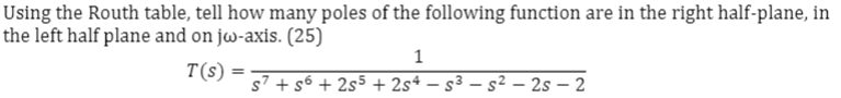 Solved Using the Routh table, tell how many poles of the | Chegg.com