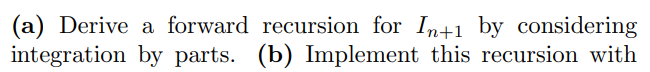 Solved In(x)=∫01xnexdx(a) Derive a forward recursion for | Chegg.com
