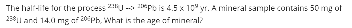 Solved The half-life for the process ?238U--> ?206Pb ﻿is | Chegg.com