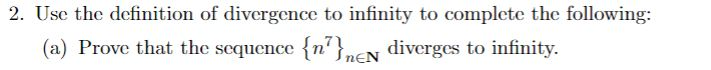 Solved 2. Use the definition of divergence to infinity to | Chegg.com