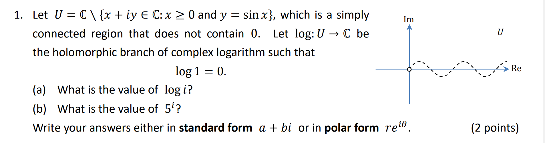 Solved Im 1. Let U = C\ {x + iy € C: x ≥ 0 and y = sin x}, | Chegg.com
