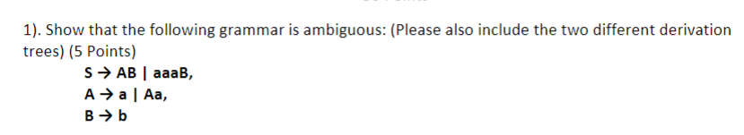 Solved 1). Show that the following grammar is ambiguous: | Chegg.com