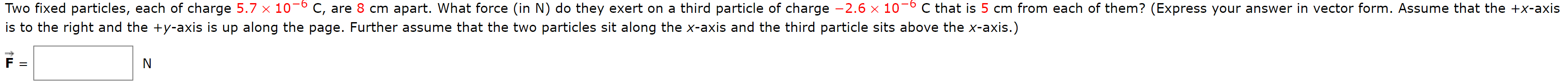 Solved Two fixed particles, each of charge 5.7 x 10-6 C, are | Chegg.com