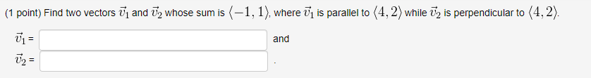 Solved (1 point) Find two vectors vi and V2 whose sum is -I | Chegg.com