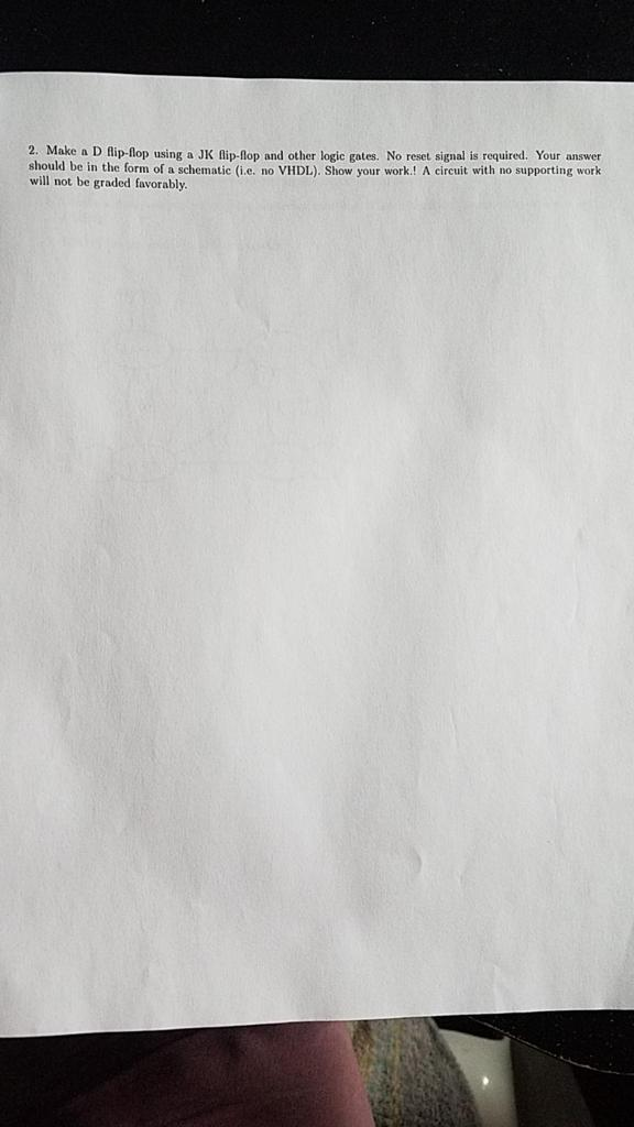 Solved 2. Make a D flip-flop using a JK Hip-flop and other | Chegg.com