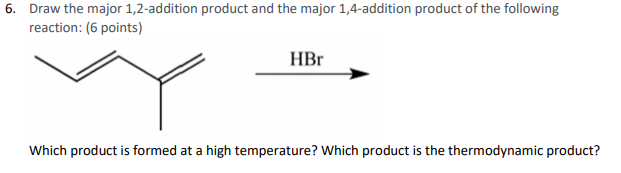 Solved 6. Draw the major 1,2-addition product and the major | Chegg.com