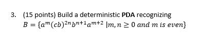Solved Build a deterministic PDA recognizing B={a^m | Chegg.com