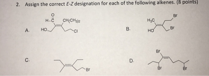 Solved (8 points) 2. Assign the correct E-Z designation for | Chegg.com