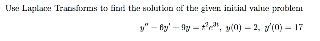 Solved Use Laplace Transforms to find the solution of the | Chegg.com