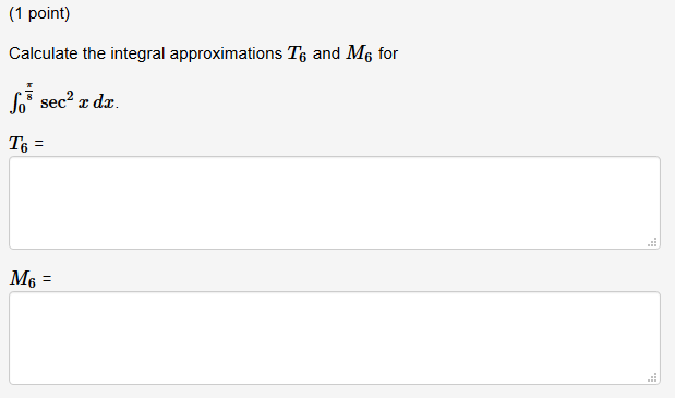 Solved (1 point) Calculate the integral approximations T6 | Chegg.com