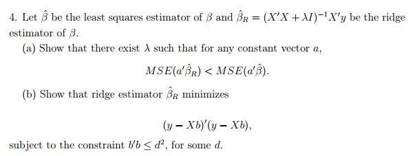 Solved = 4. Let be the least squares estimator of B and BR | Chegg.com