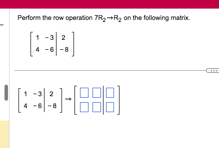 Solved Perform the row operation 7R2→R2 on the following | Chegg.com