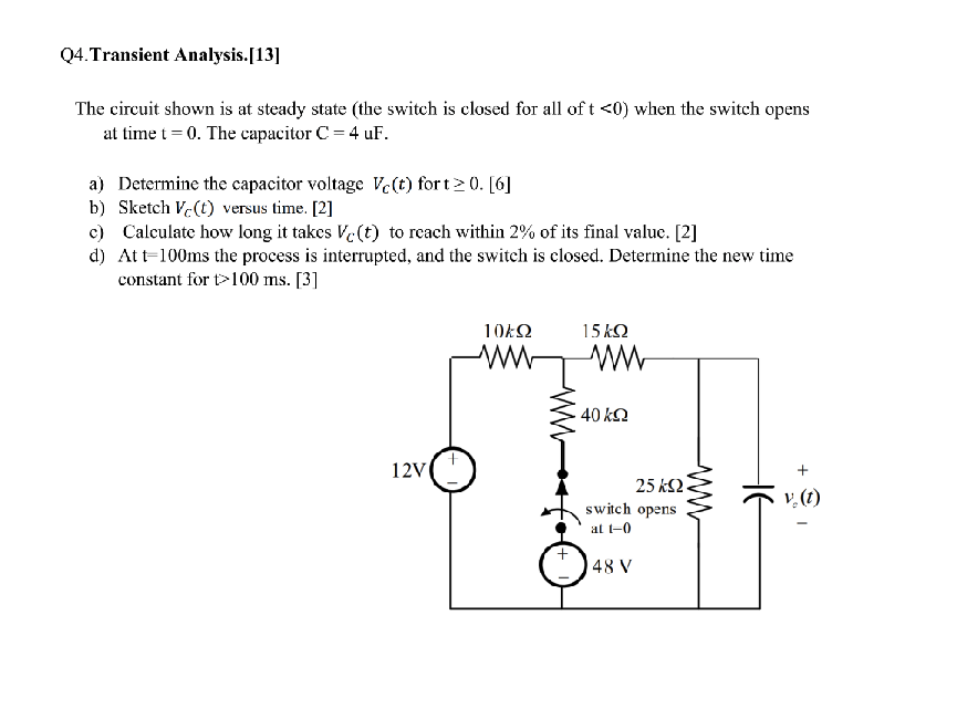 Solved Q4. ﻿Transient Analysis. [13]The circuit shown is at | Chegg.com