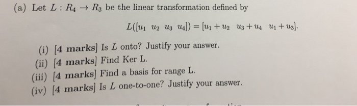 Solved (a) Let L: R4 + R3 be the linear transformation | Chegg.com