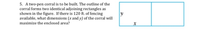 Solved 5. A two-pen corral is to be built. The outline of | Chegg.com