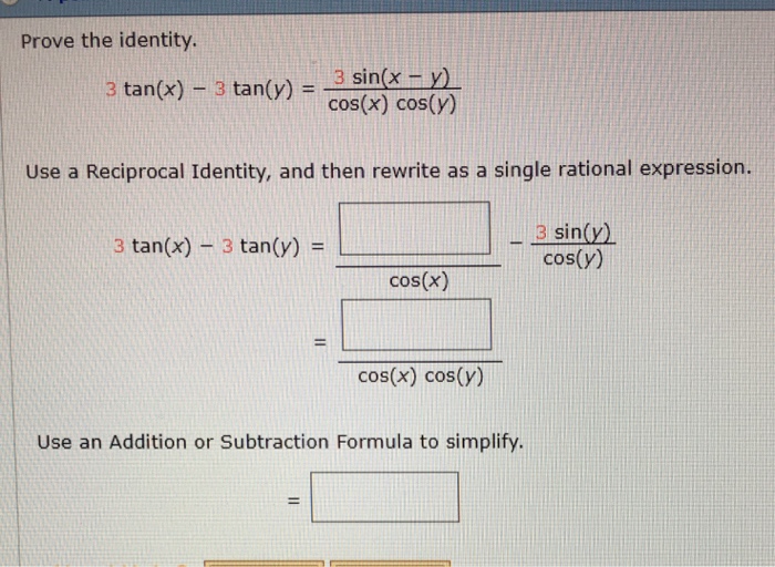 Solved Prove the identity 3 tan(x) -3 tan(cos(x) cos(y) 3 | Chegg.com