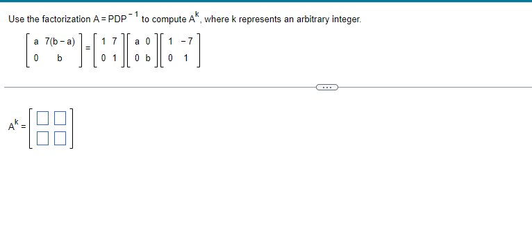 Solved Use the factorization A=PDP−1 to compute Ak , where k | Chegg.com