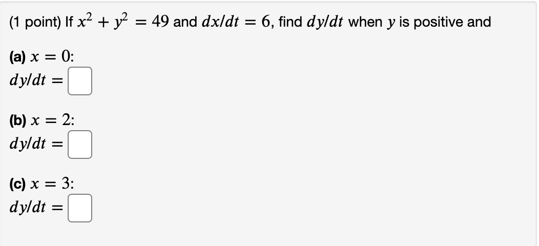 Solved If x^2 + y^2 = 49 and dx/dt = 6, find dy/dt when y is | Chegg.com