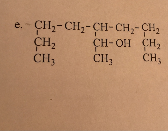 Solved e. CH2- CH2- CH-CH2-CH2 CH-OH CH2 CH3 CH2 CH CH3 | Chegg.com