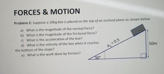 Solved FORCES & MOTION Problem 2: Suppose a 10kg box is | Chegg.com