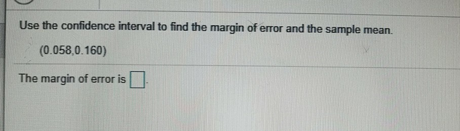 Solved Use the confidence interval to find the margin of | Chegg.com