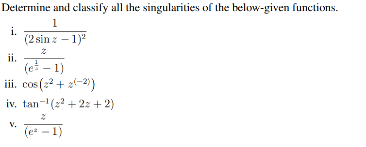 Solved Determine and classify all the singularities of the | Chegg.com