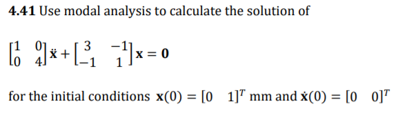 Solved 4.41 Use modal analysis to calculate the solution of | Chegg.com