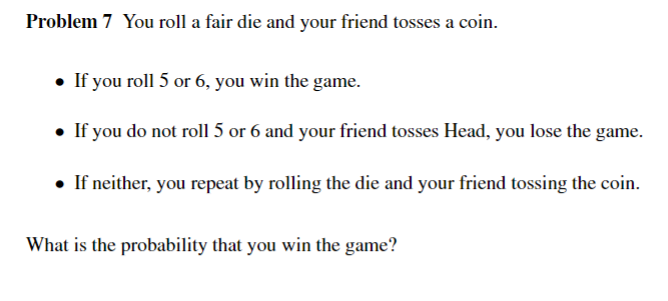 Solved Problem 7 You roll a fair die and your friend tosses | Chegg.com