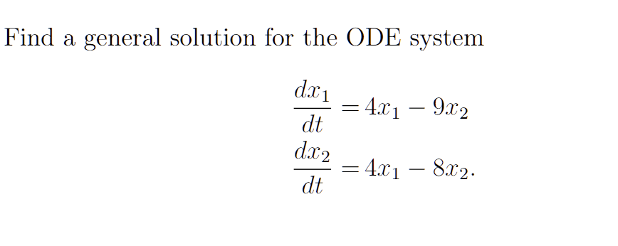 Solved Find a general solution for the ODE system | Chegg.com
