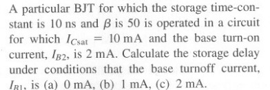 Solved A particular BJT for which the storage time-con-stant | Chegg.com