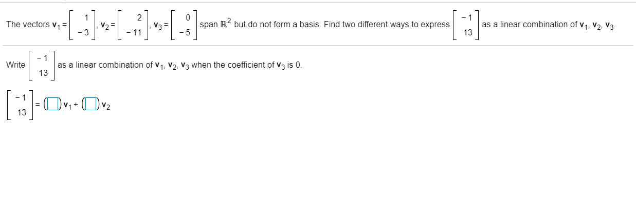 Solved - 1 The vectors V1 = span R2 but do not form a basis. | Chegg.com
