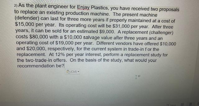 Solved 2) As the plant engineer for Enjay Plastics, you have | Chegg.com