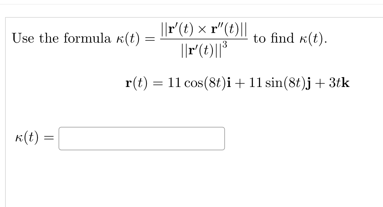 Solved Use the formula κ(t)=∥r′(t)∥3∥r′(t)×r′′(t)∥ to find | Chegg.com