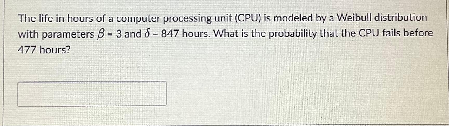 Solved The life in hours of a computer processing unit (CPU) | Chegg.com