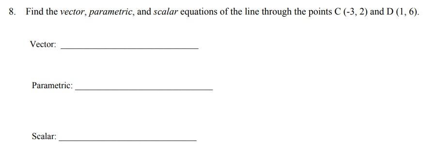 Solved 8. Find the vector, parametric, and scalar equations | Chegg.com