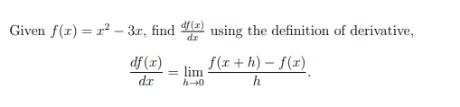 Solved Given f(x)=x2−3x, find dxdf(x) using the definition | Chegg.com