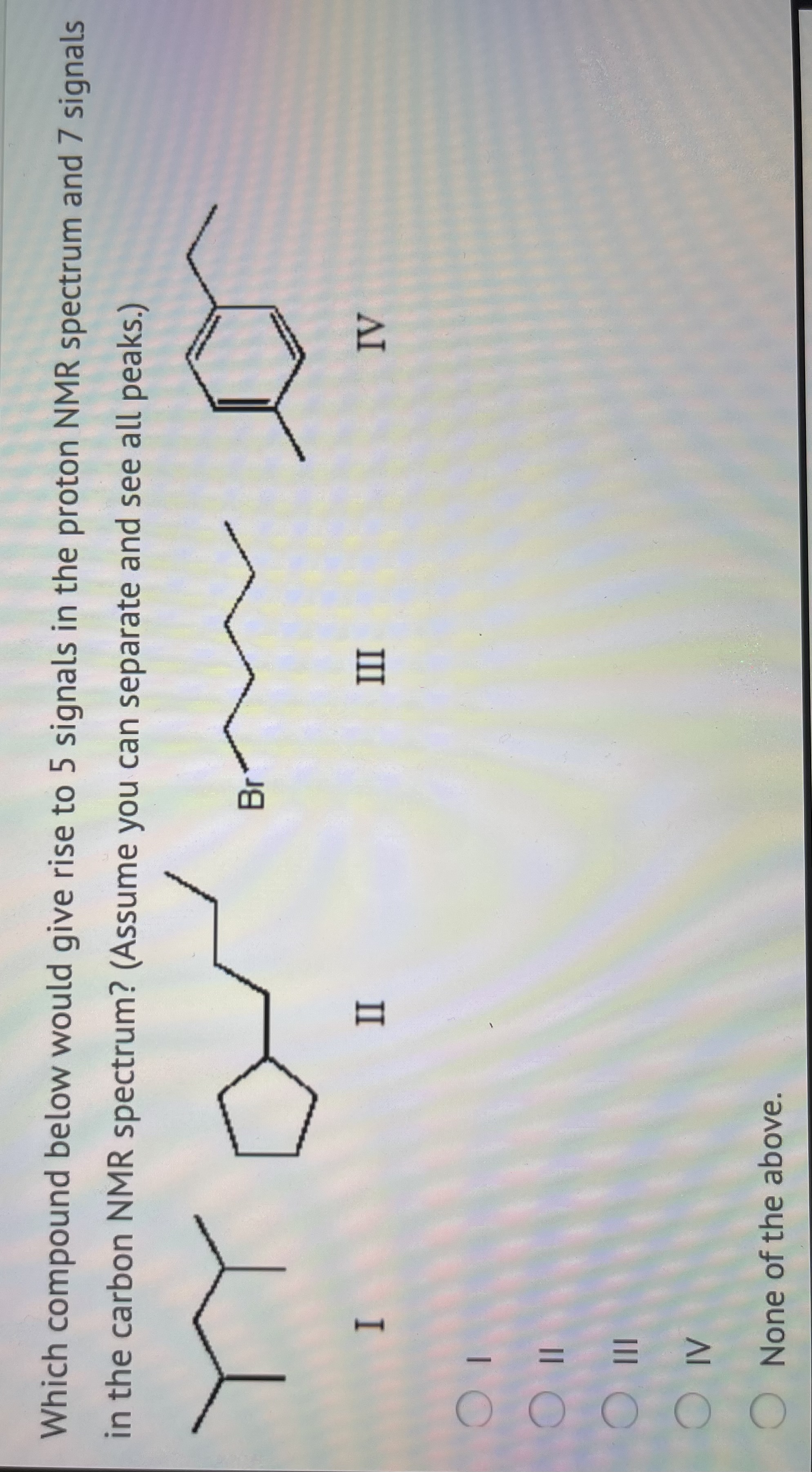Solved Which compound below would give rise to 5 signals in | Chegg.com