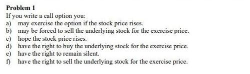 Solved If you write a call option you: a) may exercise the | Chegg.com