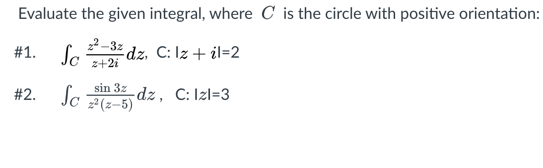 Solved Evaluate the given integral, where C is the circle | Chegg.com