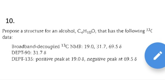 Solved 10. Propose a structure for an alcohol, C4H10O, that | Chegg.com