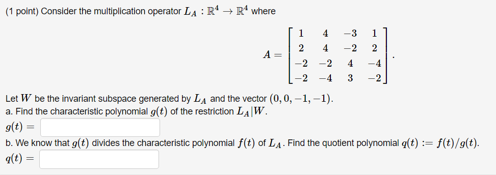 Solved (1 point) Consider the multiplication operator LA: R4 | Chegg.com