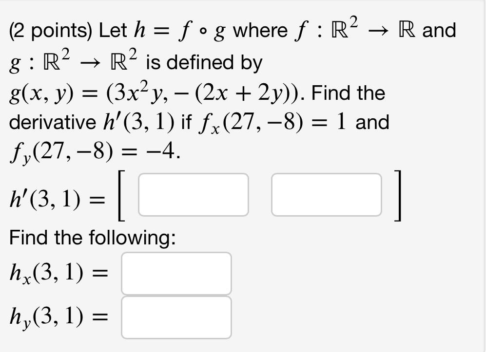 Solved (2 points) Let h=f∘g where f:R2→R an g:R2→R2 is | Chegg.com