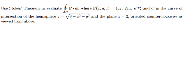 Solved Use Stokes' Theorem to ﻿evaluate o∫C﻿F*dr ﻿where | Chegg.com