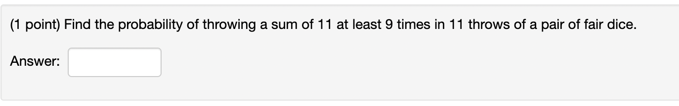 Solved (1 point) Find the probability of throwing a sum of | Chegg.com