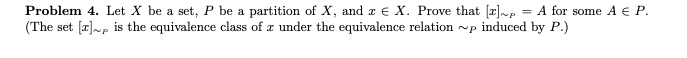 Solved Problem 4. Let X be a set, P be a partition of X, and | Chegg.com