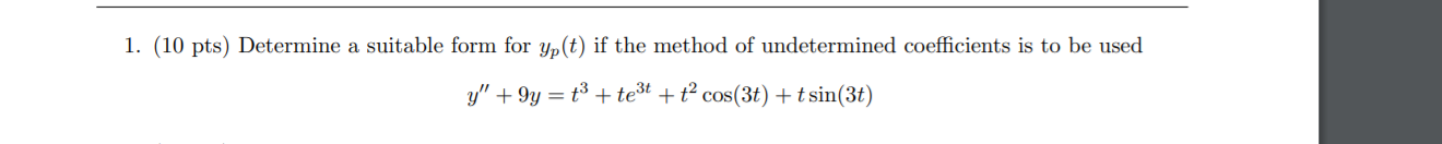 Solved 1. (10 pts) Determine a suitable form for yp(t) if | Chegg.com