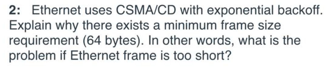 Solved 2: Ethernet uses CSMA/CD with exponential backoff. | Chegg.com