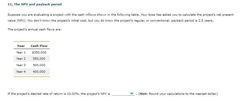 Solved 11. The NPV and payback period Suppose you are | Chegg.com