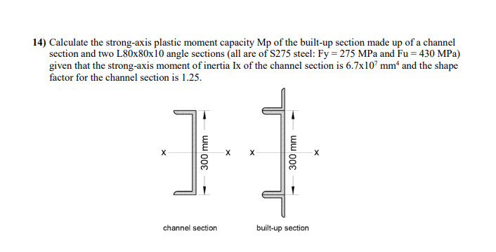 Solved 14) Calculate the strong-axis plastic moment capacity | Chegg.com